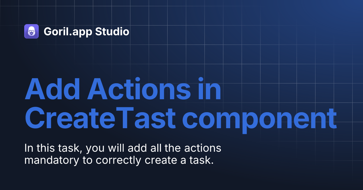 Add Actions in CreateTast component | Goril.app Studio