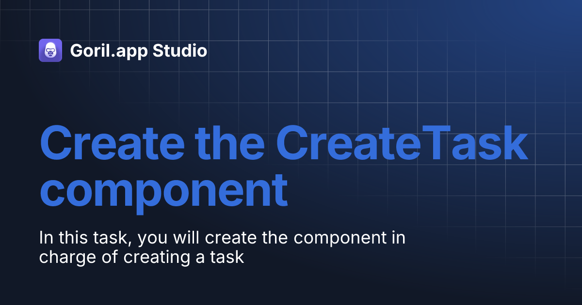 Create the CreateTask component | Goril.app Studio