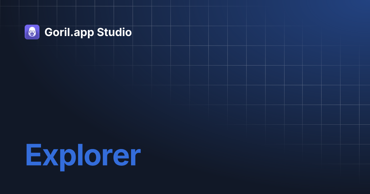 Explorer | Goril.app Studio