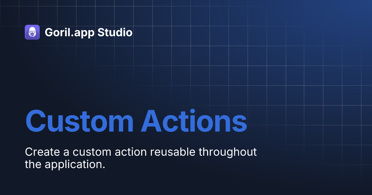Custom Actions | Goril.app Studio