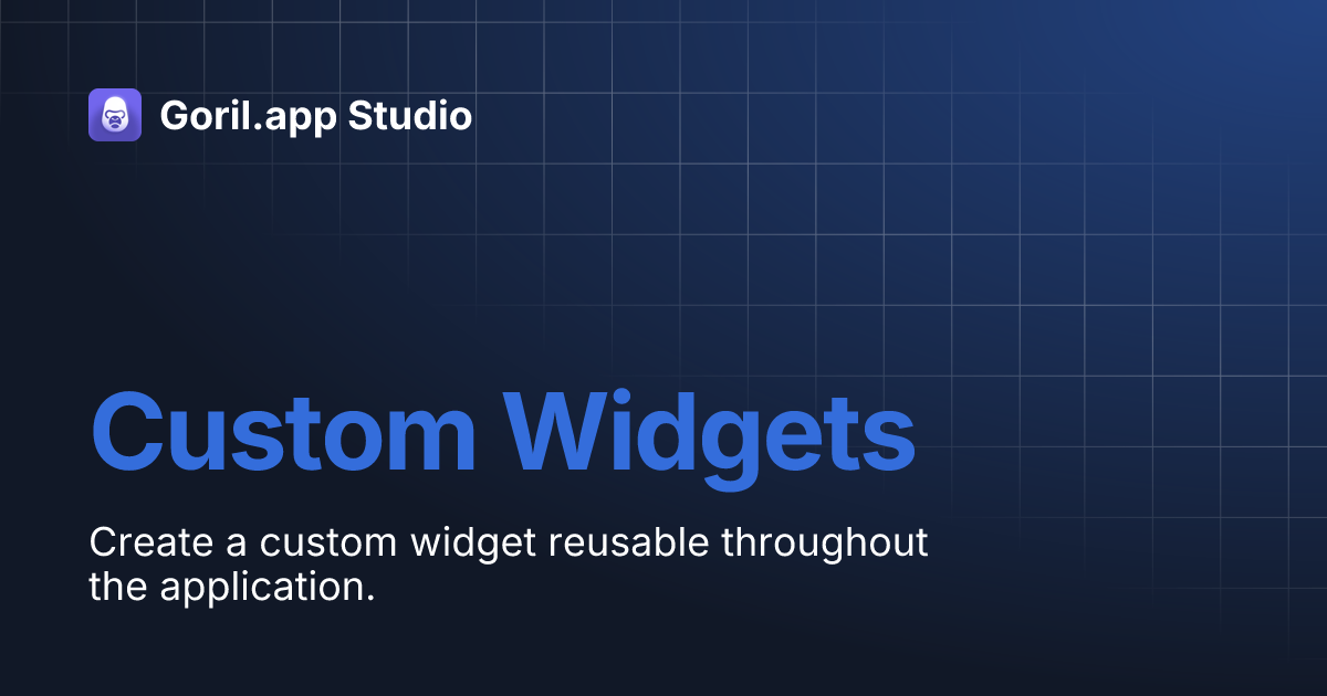 Custom Widgets | Goril.app Studio